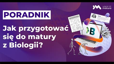 Poradnik Jak się przygotować do matury z Biologii Kurs maturalny z
