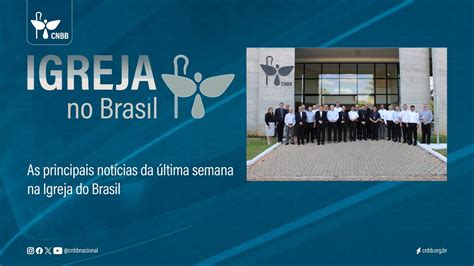 CNBB Boletim Igreja No Brasil N 602 Encontro Dos Bispos De Recente