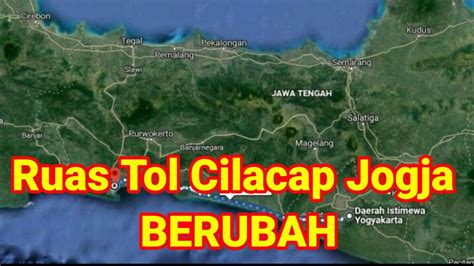 RUAS JALAN TOL CILACAP JOGJA BERUBAH INI DAFTARNYA YouTube