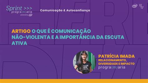 O Que Comunica O N O Violenta E A Import Ncia Da Escuta Ativa