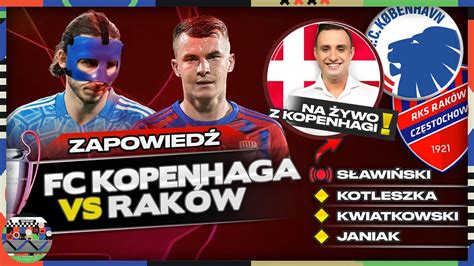 RAKÓW VS FC KOPENHAGA CZAS NA REWANŻ O LIGĘ MISTRZÓW JAK ZASKOCZYĆ