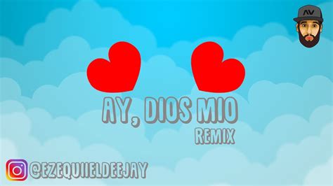 AY DIOS MIO REMIX Karol G DJ EZEE YouTube