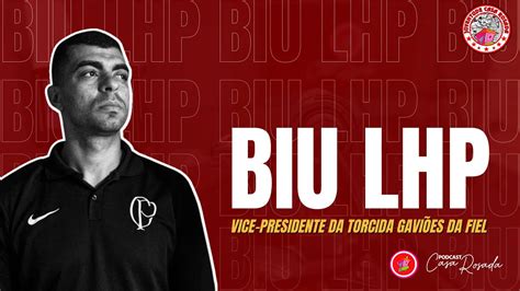 BIU LHP VICE PRESIDENTE DA TORCIDA GAVIÕES DA FIEL PODCAST CASA