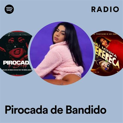 Pirocada De Bandido Radio Playlist By Spotify Spotify