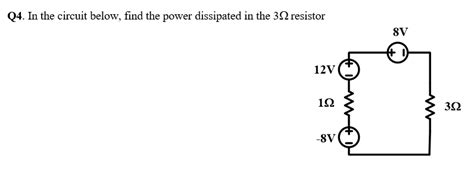 solved q4 in the circuit below find the power dissipated