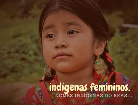 EVIDÊNCIAS 28 nomes indígenas mais usados no Brasil e seus significados