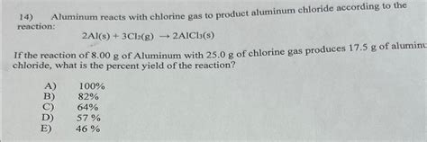 Solved Aluminum Reacts With Chlorine Gas To Product Aluminum Chegg