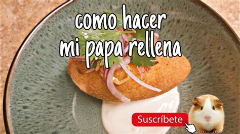 MI PAPA RELLENA RECETA PERUANA SUPER FÁCIL Y DELICIOSA CUY TV
