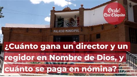 Cuánto gana un director y un regidor en Nombre de Dios y cuánto se