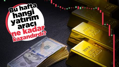 Bu hafta hangi yatırım aracı ne kadar kazandırdı Aydın Ses Gazetesi