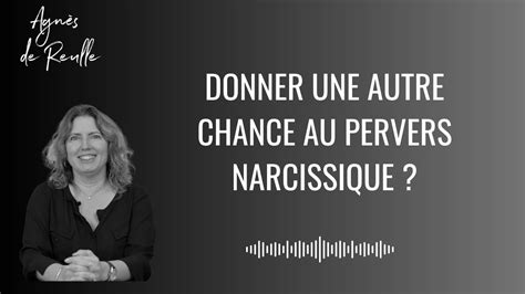 Donner Une Autre Chance Au Pervers Narcissique Youtube