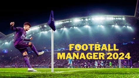 Football Manager 2024 5 Exciting Teams To Manage This Year