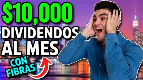 CÓMO GANAR 10 000 EN DIVIDENDOS MENSUALES CON FIBRAS YouTube