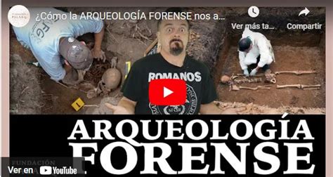 C Mo La Arqueolog A Forense Nos Ayuda A Entender El Pasado Y Resolver