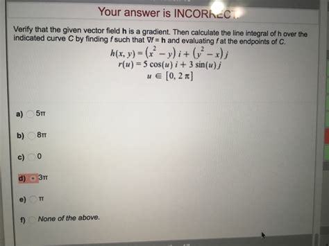 solved verify that the given vector field h is a gradient
