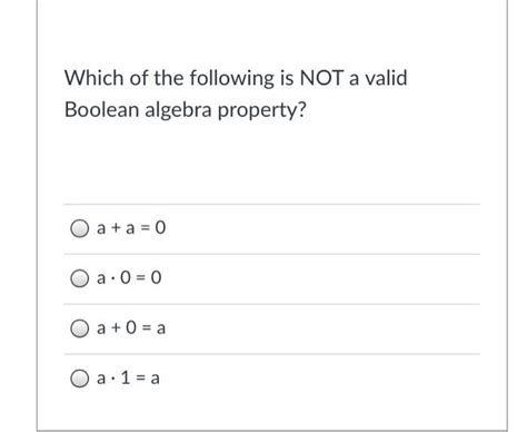 solved which of the following is not a valid boolean algebra