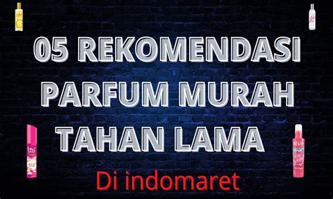 Cuma Rp20Ribu Bikin Wangi Seharian Ini 5 Rekomendasi Parfum Indomaret