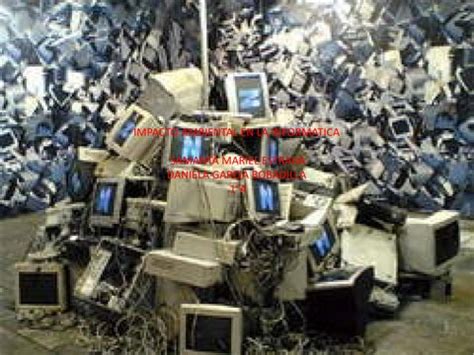 Impacto Ambiental En La Informatica By Daniela Garcia Bobadilla Issuu