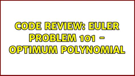 code review euler problem 101 optimum polynomial youtube