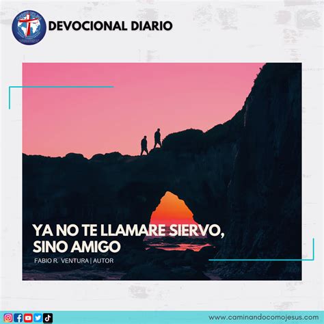 YA NO TE LLAMARE SIERVO SINO AMIGO CAMINANDO COMO JESÚS