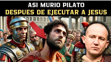 El misterioso fin de Poncio Pilato la muerte después de crucificar a
