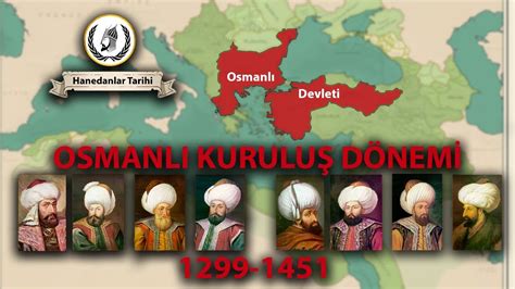 Osmanlı İmparatorluğu kuruluş dönemi 1299 1453 TÜM OLAYLAR TÜM
