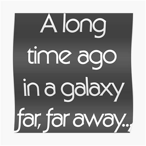A Long Time Ago In A Galaxy Far Far Away Posters Redbubble