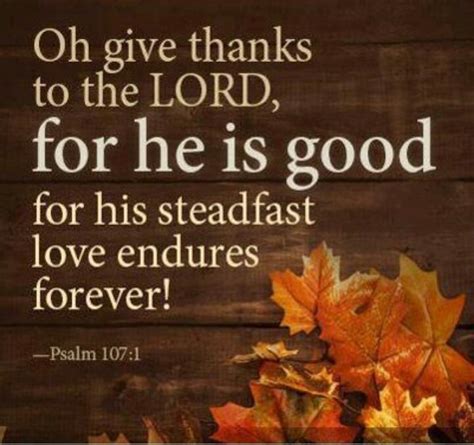 Give Thanks To The LORD For He Is Good His Love Endures Forever Psalm