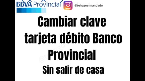 Cómo cambiar clave tarjeta de débito banco provincial por Internet