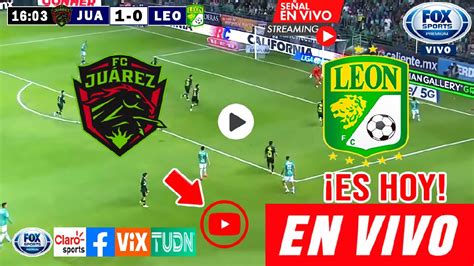 Fc Ju Rez Vs Le N Transmisi N En Vivo Y Directo Hd