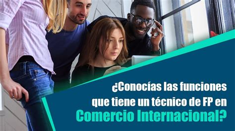 QUIERES SABER qué hace un Técnico Superior en COMERCIO INTERNACIONAL