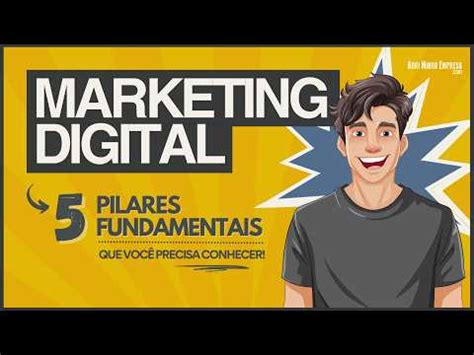 Os 5 Pilares Do Marketing Digital Para O Sucesso Empresarial