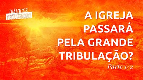 Di Logos Teol Gicos A Igreja N O Passar Pela Grande Tribula O