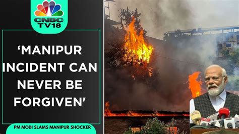 Manipur Incident Shamed Country Guilty Will Not Be Spared PM Modi
