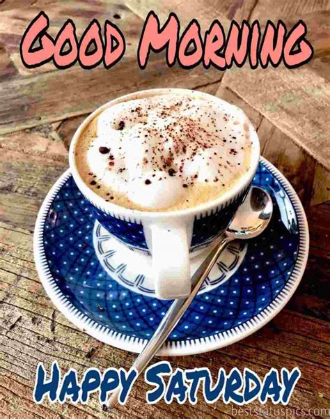 Good Morning Happy Saturday Images Hd Best Status Pics
