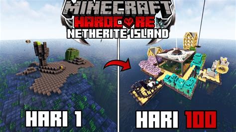 100 Hari Di Minecraft Hardcore Tapi Pulau Netherite Only YouTube