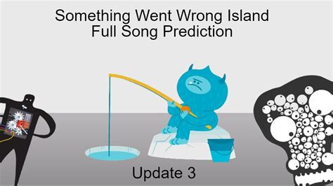 Something Went Wrong Island Full Song Prediction WITH FANMADES Update