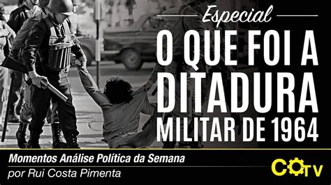 Especial O Que Foi A Ditadura Militar De 1964 YouTube