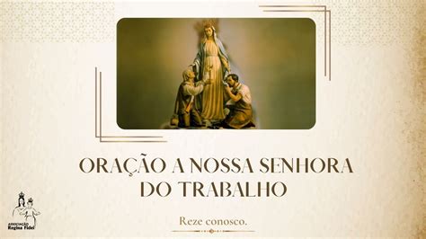 Reze conosco Oração a Nossa Senhora do Trabalho Regina Fidei