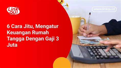 6 Cara Mengatur Keuangan Rumah Tangga Dengan Gaji 3 Juta