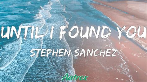Until I Found You LETRA LYRIC Stephen Sanchez YouTube