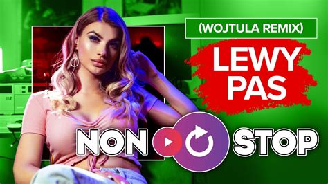 Teledysk Non Stop Lewy Pas Wojtula Remix Tekst Piosenki Disco