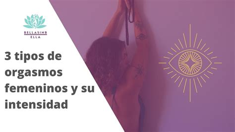 Tipos De Orgasmos Femeninos Y Su Intensidad Youtube