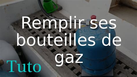 Tuto Remplir Ses Bouteilles De Gaz YouTube