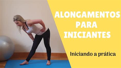 Alongamentos B Sicos Como Iniciar Uma Rotina De Alongamentos Do Zero