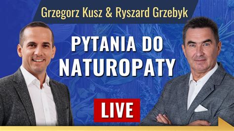 ZDROWIE I MEDYCYNA NATURALNA Ryszard Grzebyk I Grzegorz Kusz LIVE 5
