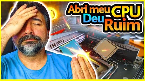 Esse Erro Voc N O Deve Fazer Abri Meu Processador E Me Dei Mal