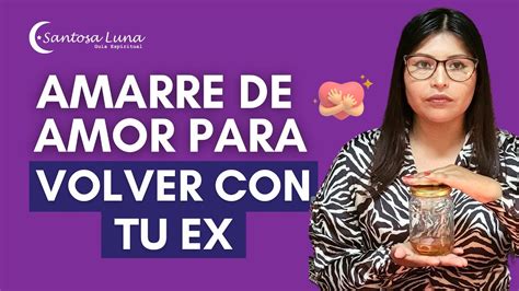 AMARRE PARA QUE REGRESE MI EX Hechizo Para Que Regrese El Ser Amado