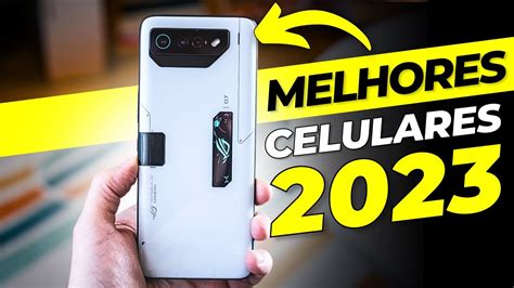 TOP 7 MELHORES Celulares Para COMPRAR Em 2023 SOMENTE OS MELHORES