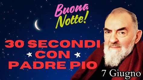 PADRE PIO PENSIERO Della BUONA NOTTE 30 Secondi Con Padre Pio 7